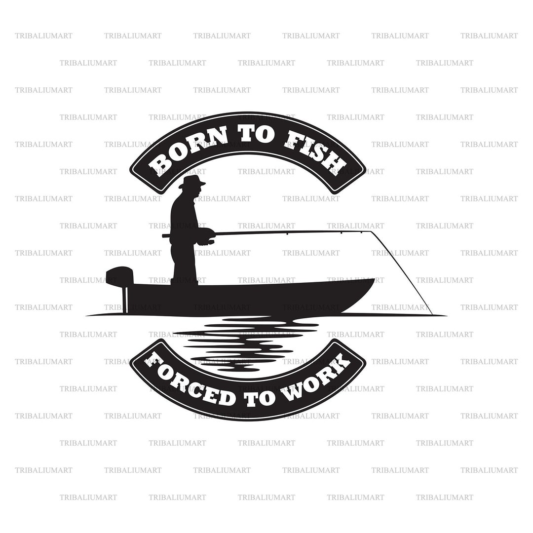 Born to Fish Forced to Work. Cut Files for Cricut. Clip Art (eps, Svg ...