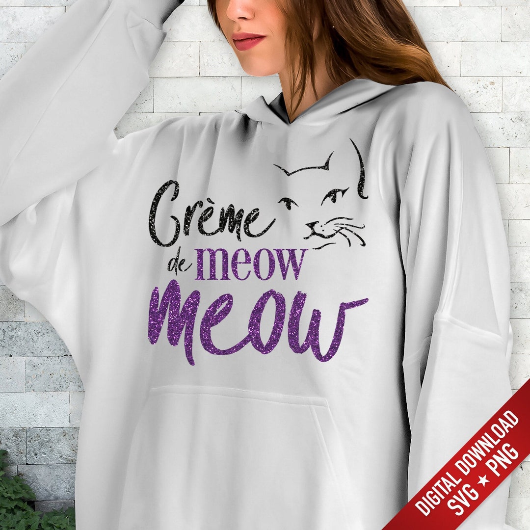 Creme De Meow Meow SVG cricut Svg / Sexy / Dirty Shirt / Funny Birthday ...
