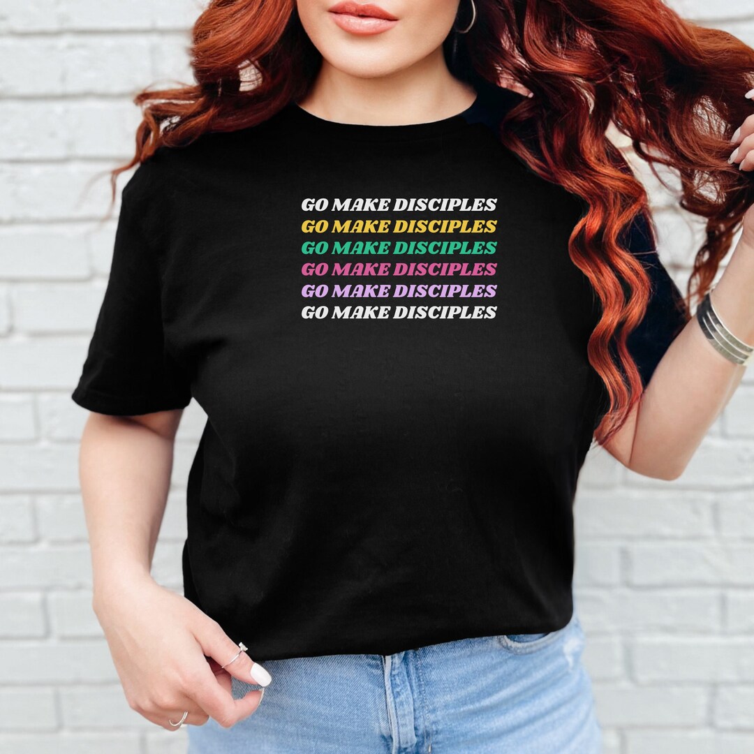 Jesus Said Go Make Disciples | Great Commission T-shirt | Matthew 28 ...