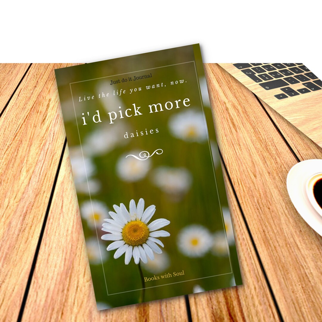 Just Do It Journal I'd Pick More Daisies -positivity Journal- Physical ...