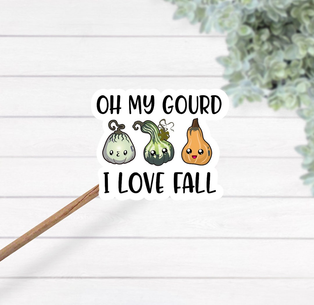 Oh My Gourd I Love Fall Sticker - Fall Sticker - Gourd Sticker - Funny ...