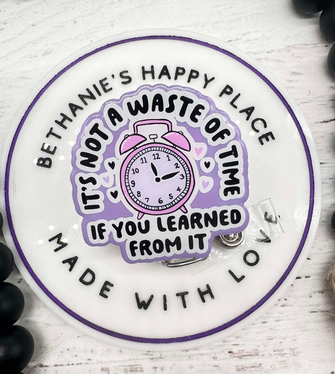 Badge Reel, It's Not a Waste of Time If You Learned From It ...