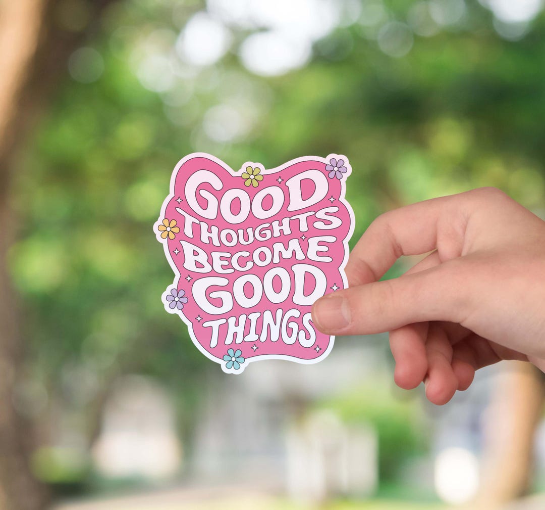 Good Thoughts Become Good Things Sticker, Motivational Sticker, Mental ...