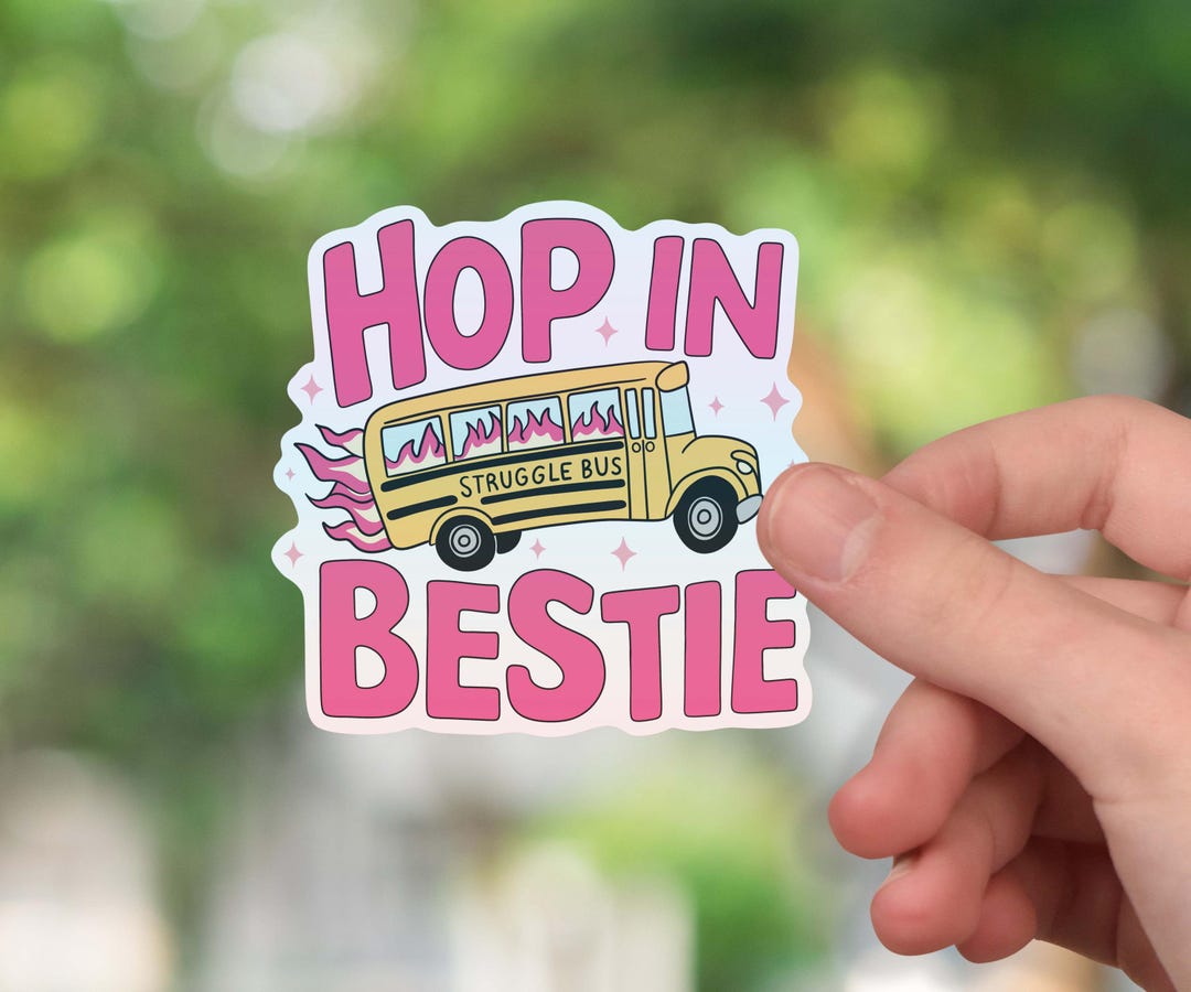 Hop in Bestie Sticker, Struggle Bus Sticker, Mental Health Decal ...