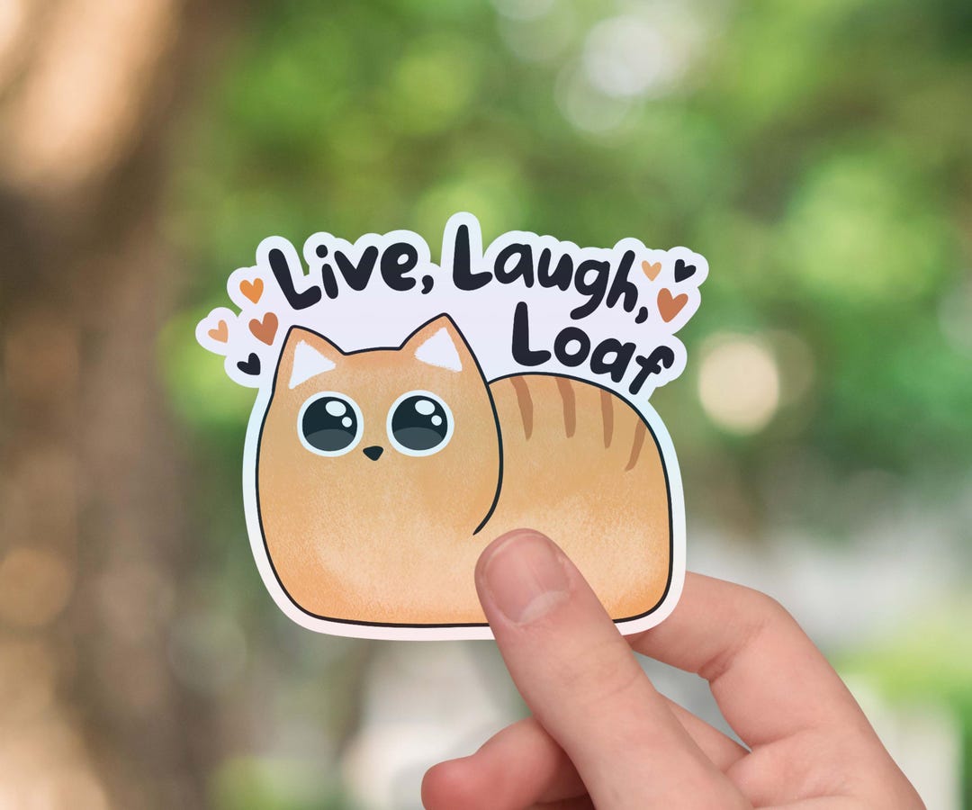 Live Laugh Loaf Cat Sticker, Funny Trendy Cat Sticker, Cat Loaf ...