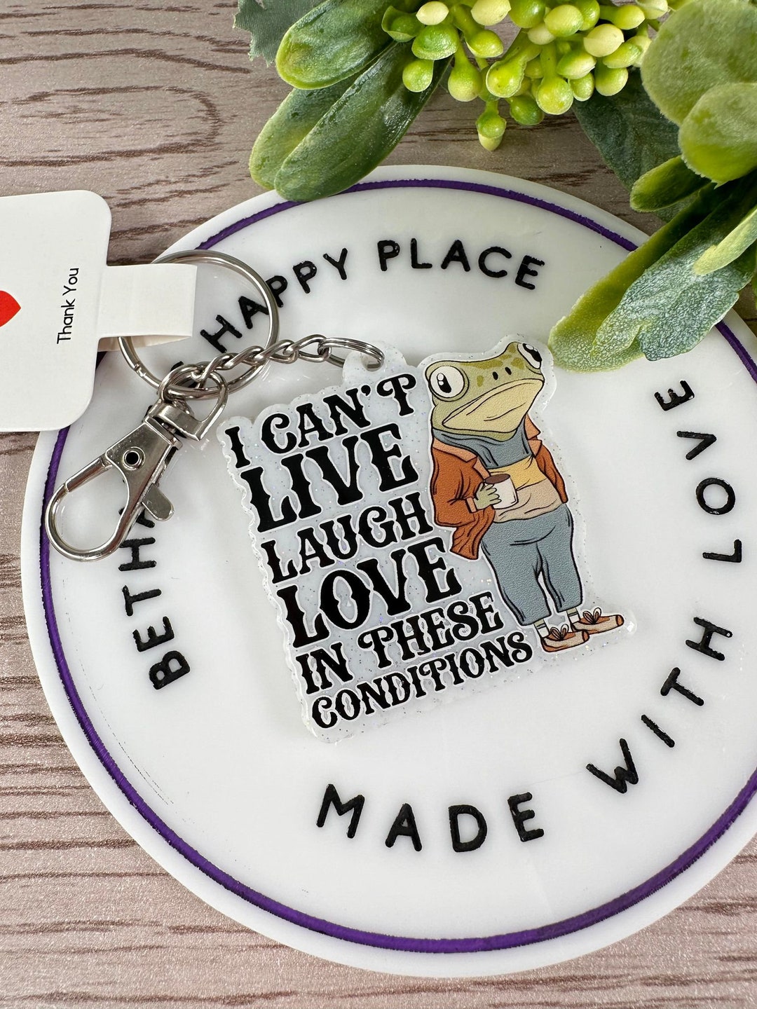 I Can't Live Laugh Love in These Conditions Funny Keychain, Funny ...