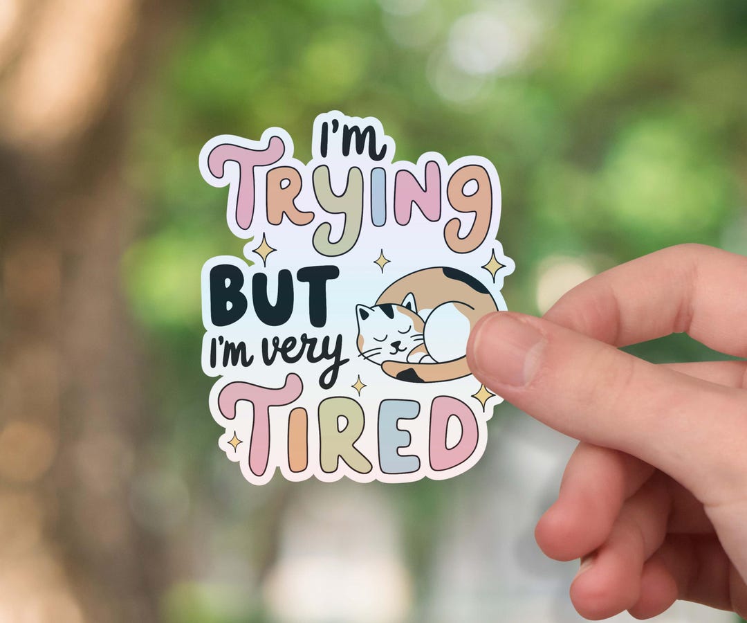 I'm Trying but I'm Very Tired Cat Sticker - Waterproof Holographic ...