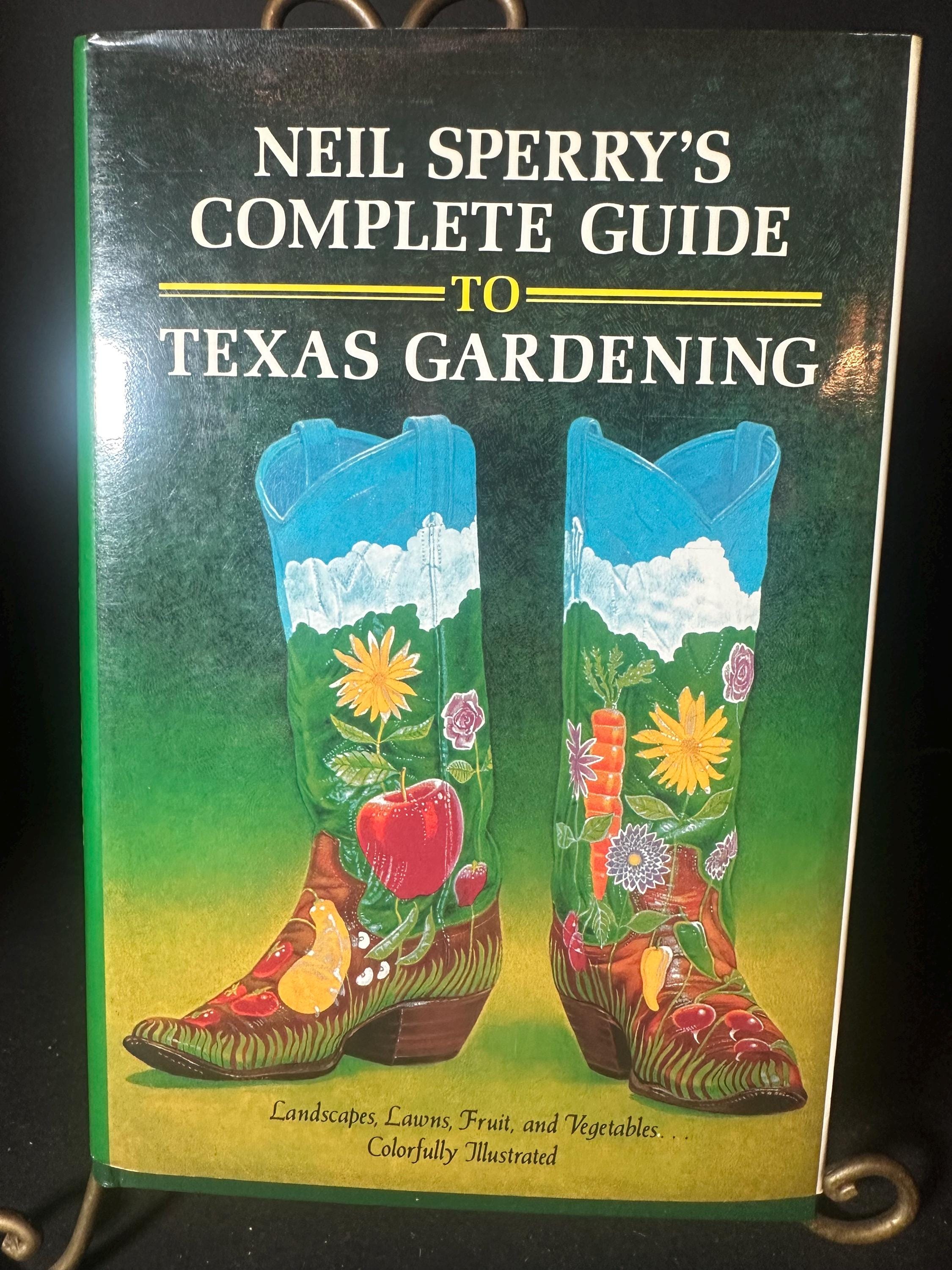 Neil Sperrys Complete Guide to TEXAS GARDENING 1991 HC 2nd Edition ...