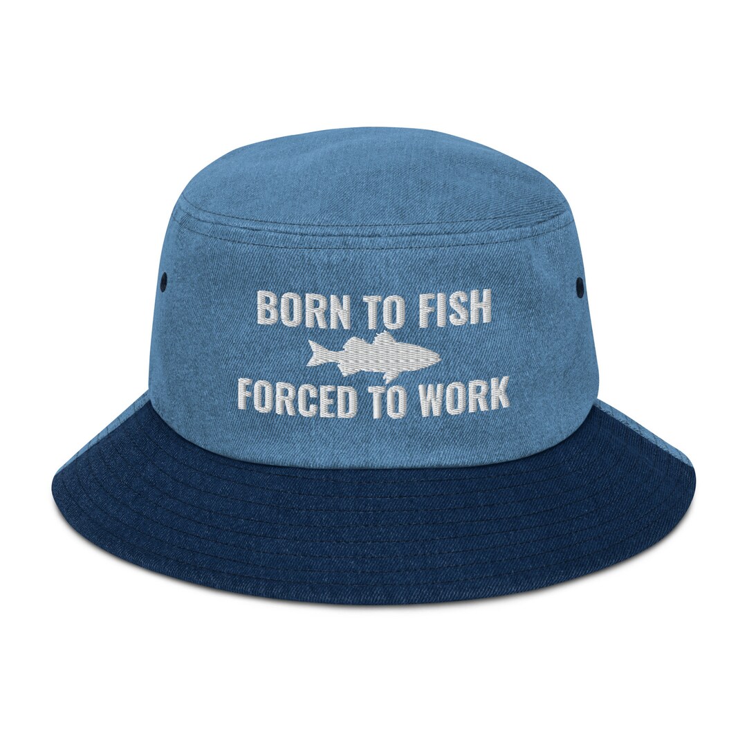 Born to Fish Forced to Work Hat Embroidered Bucket Hat Fishermen, Funny ...
