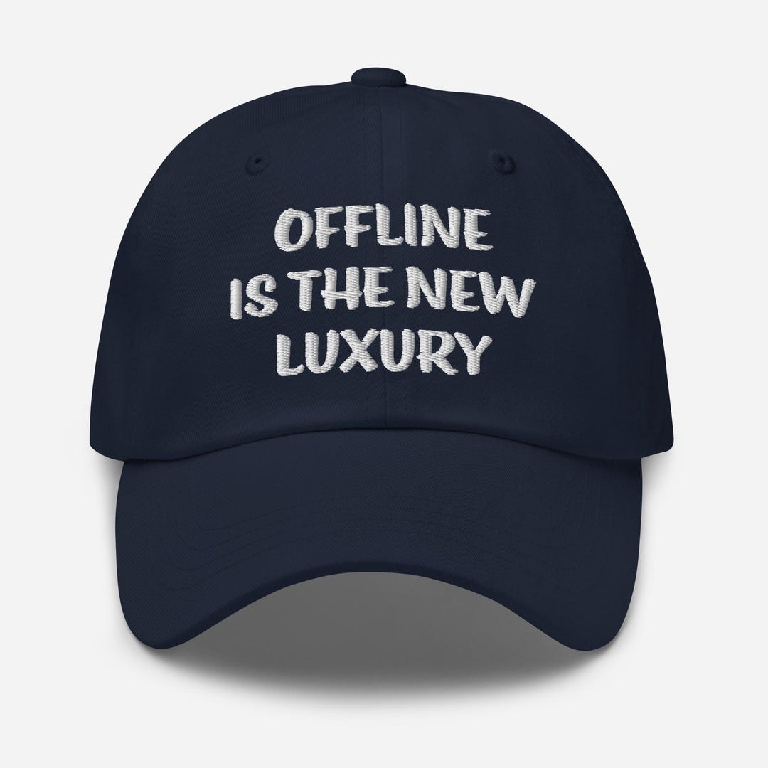 Offline is the New Luxury Hat, Motivational Embroidered Cap ...