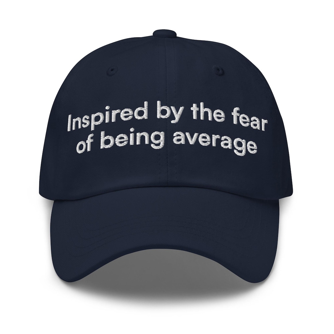 Inspired by the Fear of Being Average Classic Hat, Embroidered Hat Gift ...