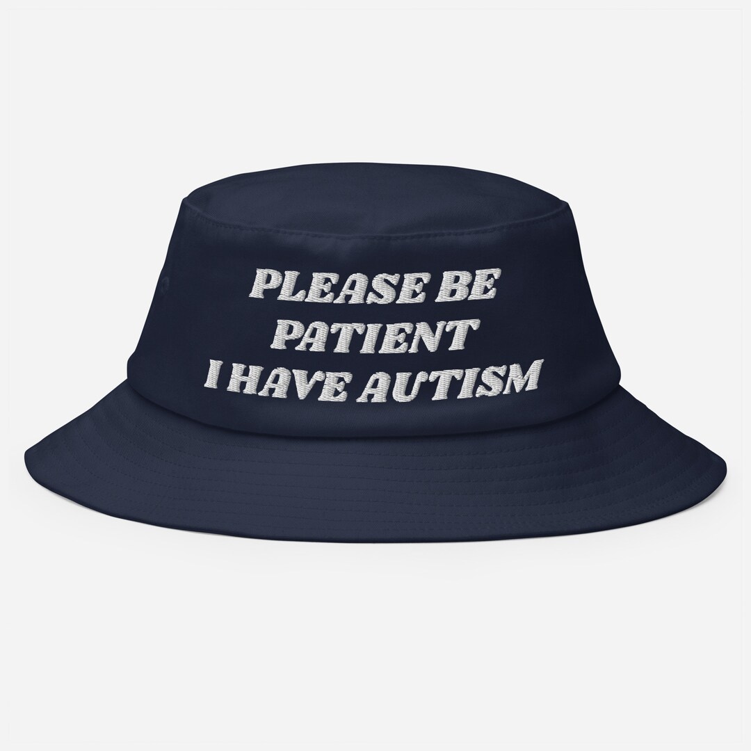 Please Be Patient I Have Autism Old School Bucket Hat | Autism ...