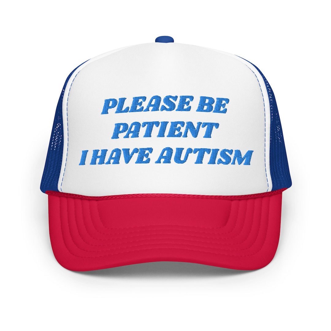 Please Be Patient I Have Autism Foam Trucker Hat | Autism Awareness Hat ...