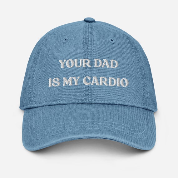 Your Dad is My Cardio Hat Funny Gift Funny Hat Meme Funny - Etsy
