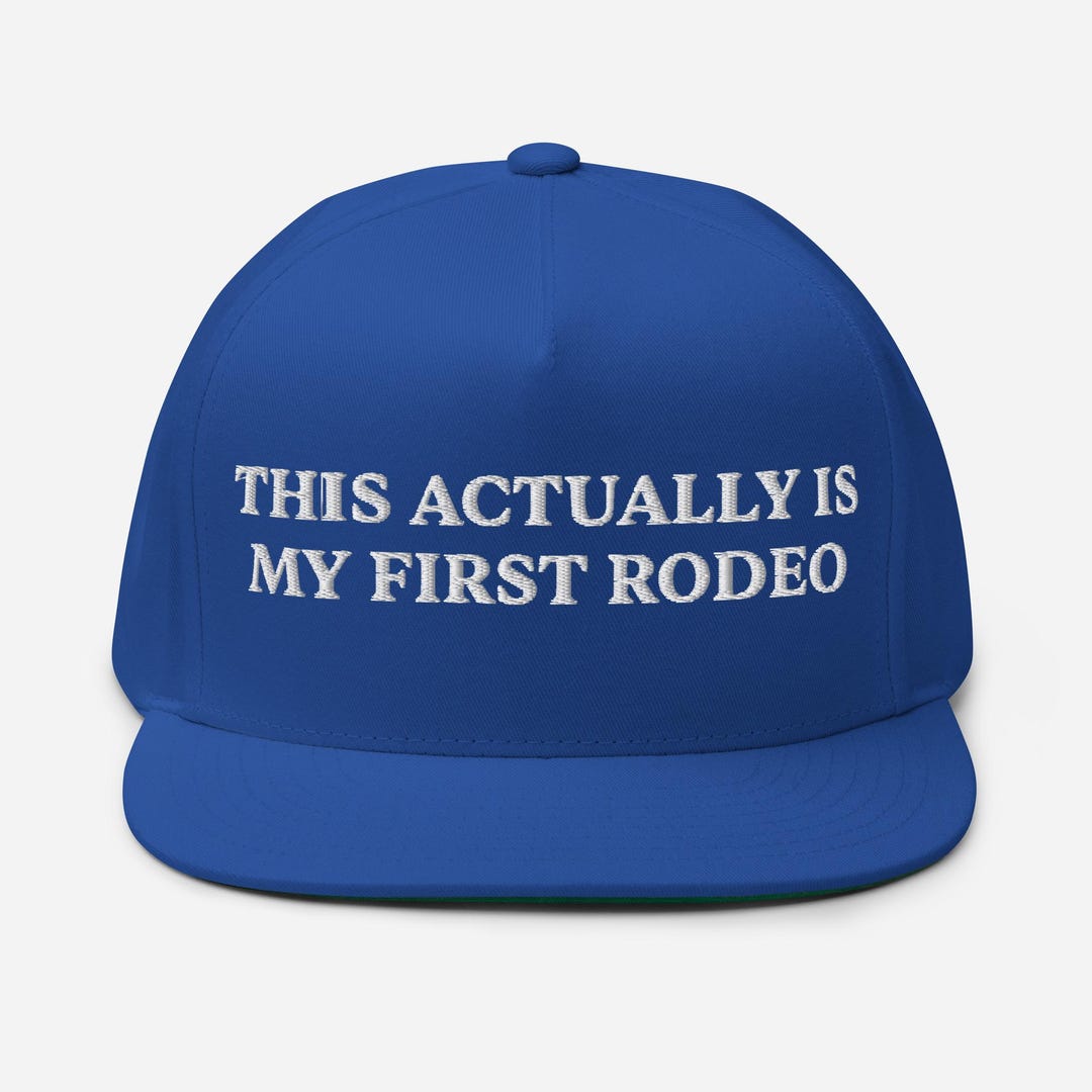 This Actually is My First Rodeo Hat, This Actually is My First Rodeo ...