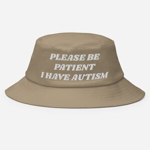 Please Be Patient I Have Autism Old School Bucket Hat | Autism ...