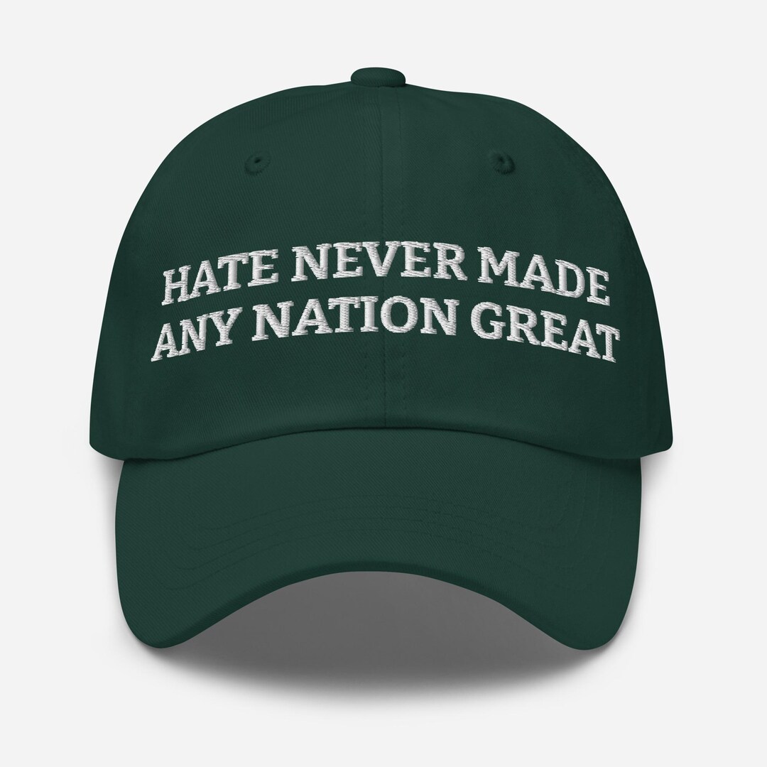 Hate Never Made Any Nation Great Racial Equality Hat - Anti Racism ...