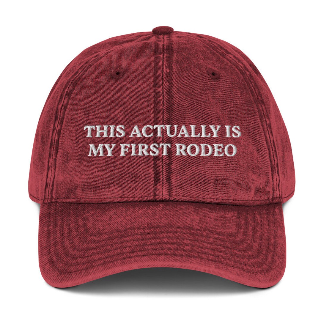 This Actually is My First Rodeo Hat, This Actually is My First Rodeo ...