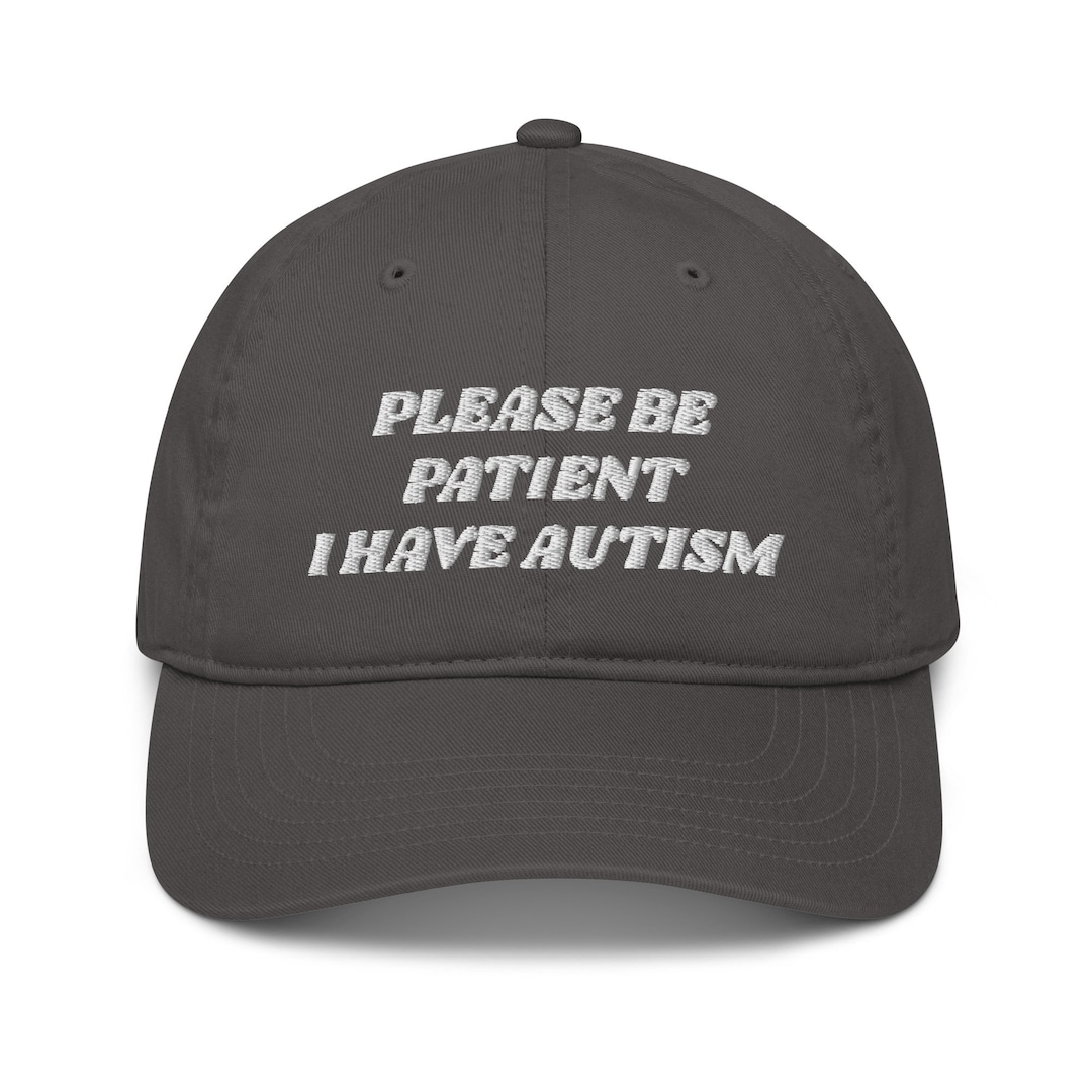 Please Be Patient I Have Autism Organic Hat | Autism Awareness Hat ...