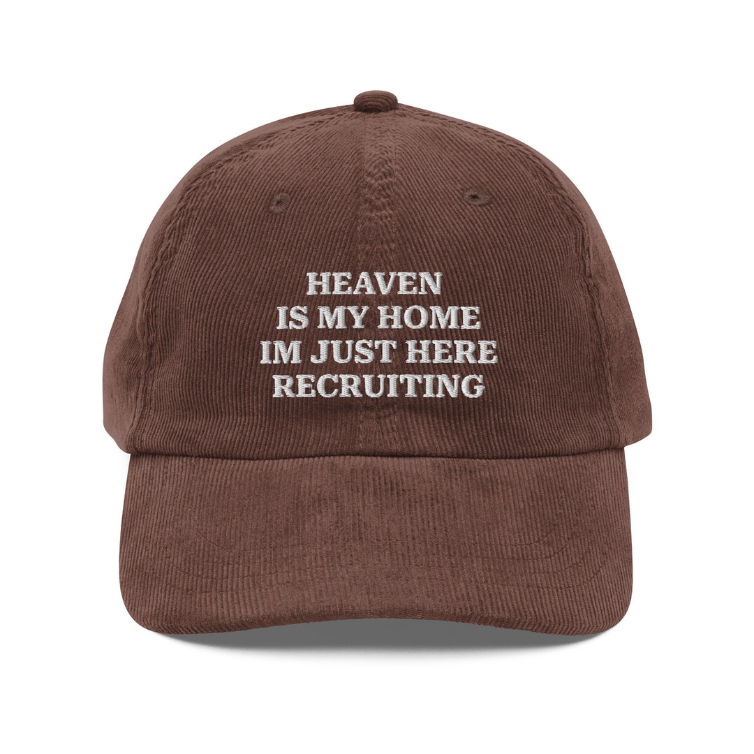 Heaven is My Home I'm Just Here Recruiting Jesus Christian Hat, Jesus ...