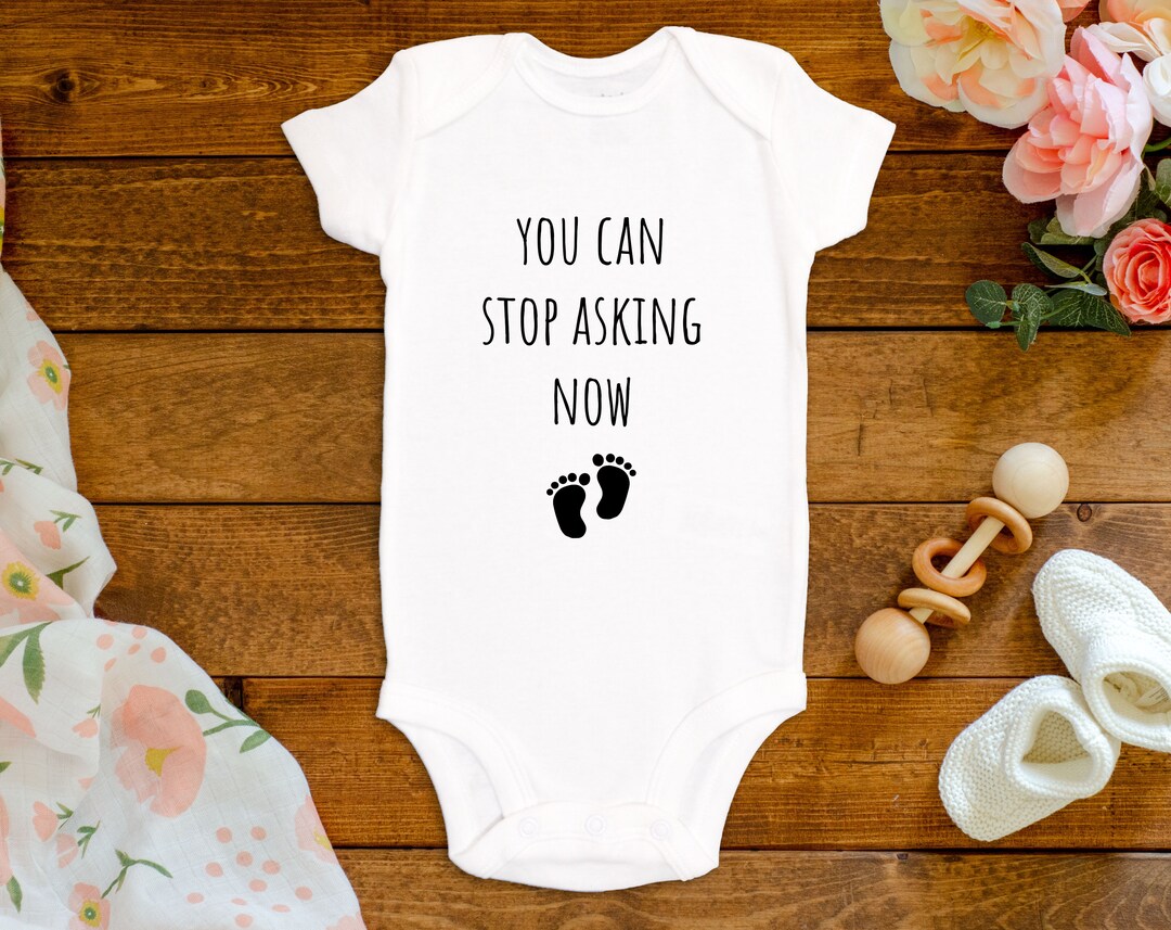 You Can Stop Asking Now Onesie® Bodysuit Etsy