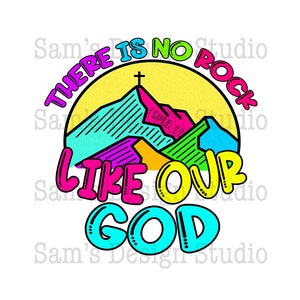 There is No Rock Like Our God PNG , Sublimation Designs Downloads ...