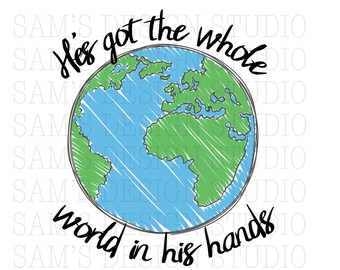 He's Got the Whole World in His Hands PNG Design Sublimation Hand Drawn ...