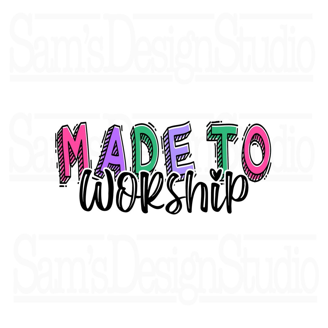 Cute Christian Png , Made to Worship Sublimation Designs , Faith Based ...