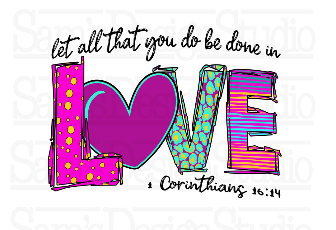 Let All That You Do Be Done With Love PNG , 1 Corinthians 16 14 ...