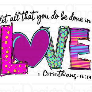 Let All That You Do Be Done With Love PNG , 1 Corinthians 16 14 ...