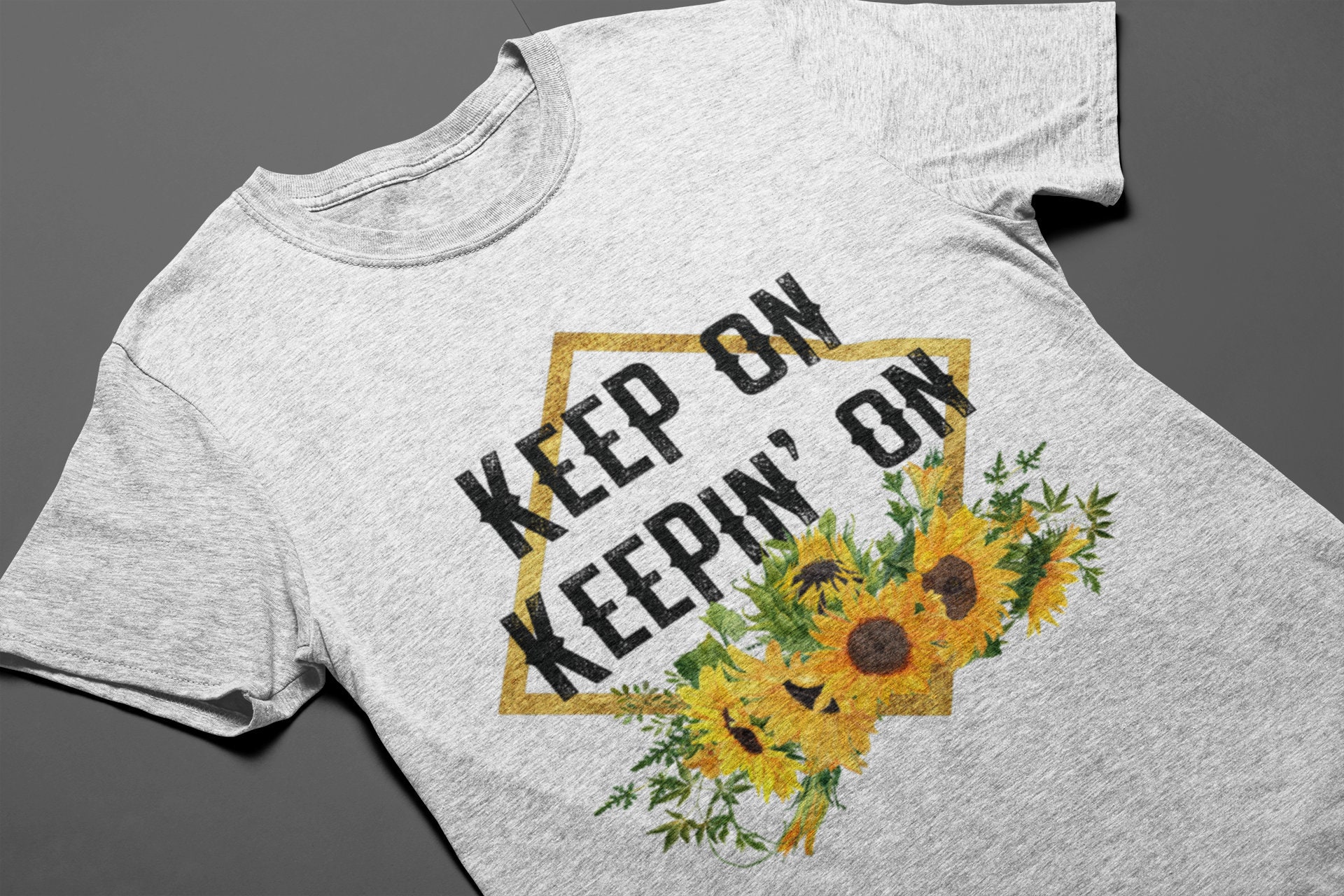 Keep On Keepin' On PNG Sunflowers Digital Design | Etsy