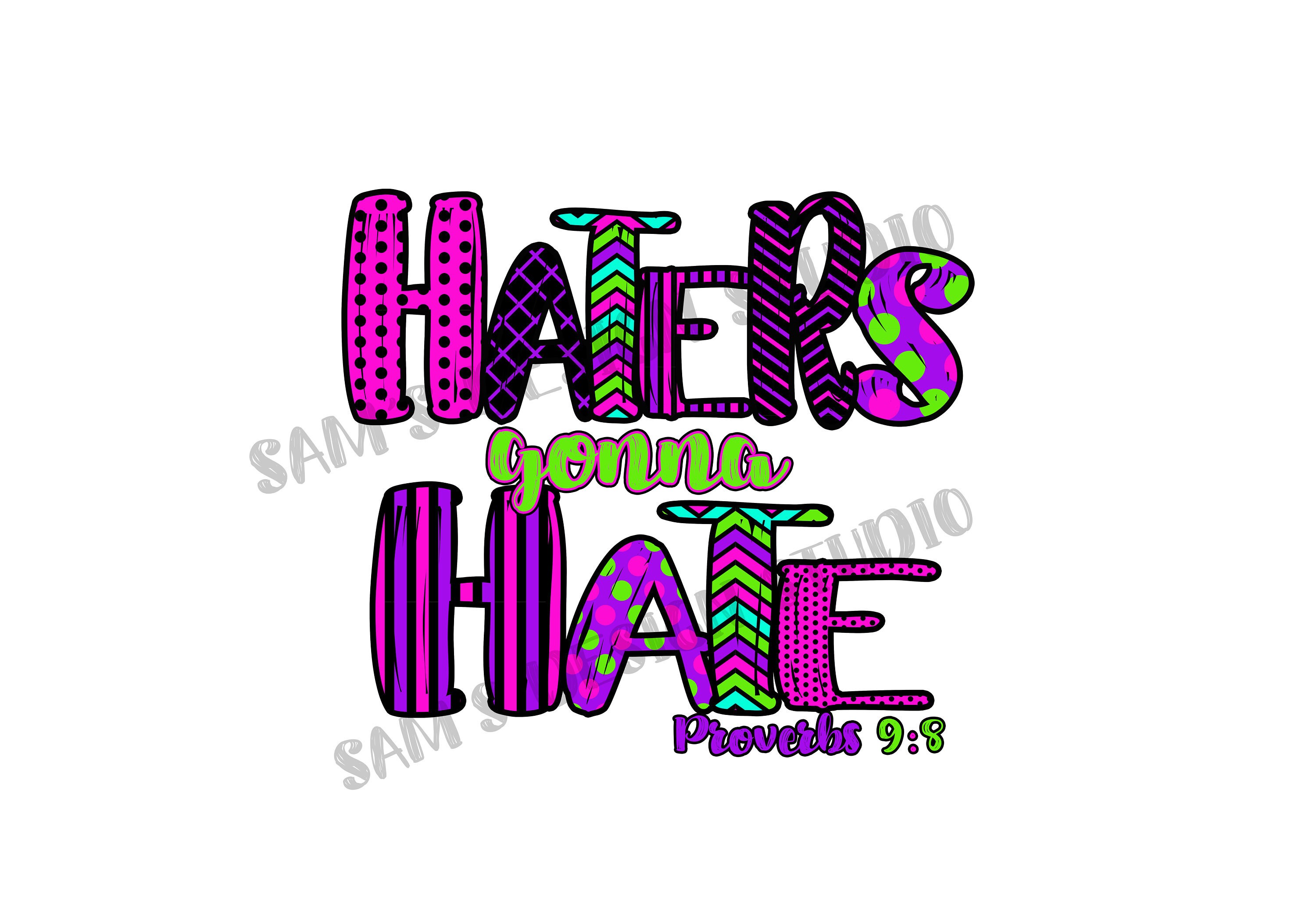 Haters gonna Hate PNG Sublimation Designs Downloads | Etsy
