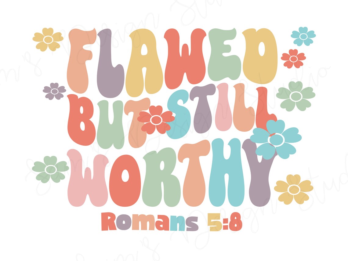 Flawed but Still Worthy PNG, Groovy Christian Romans 5:8 (digital ...
