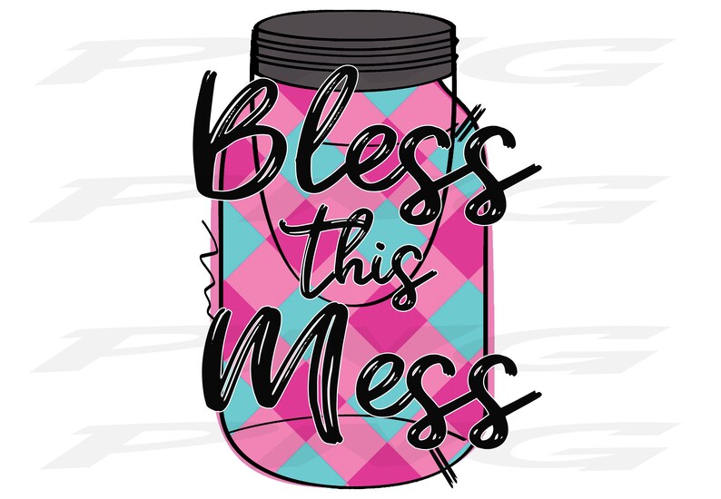 Bless This Mess PNG Mason Jar Sublimation Designs Downloads - Etsy