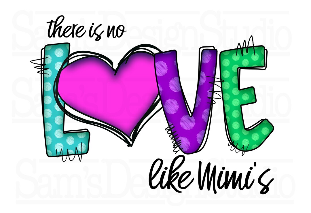 Mimi PNG , Mimi's Love Sublimation Designs Downloads , There is No Love ...