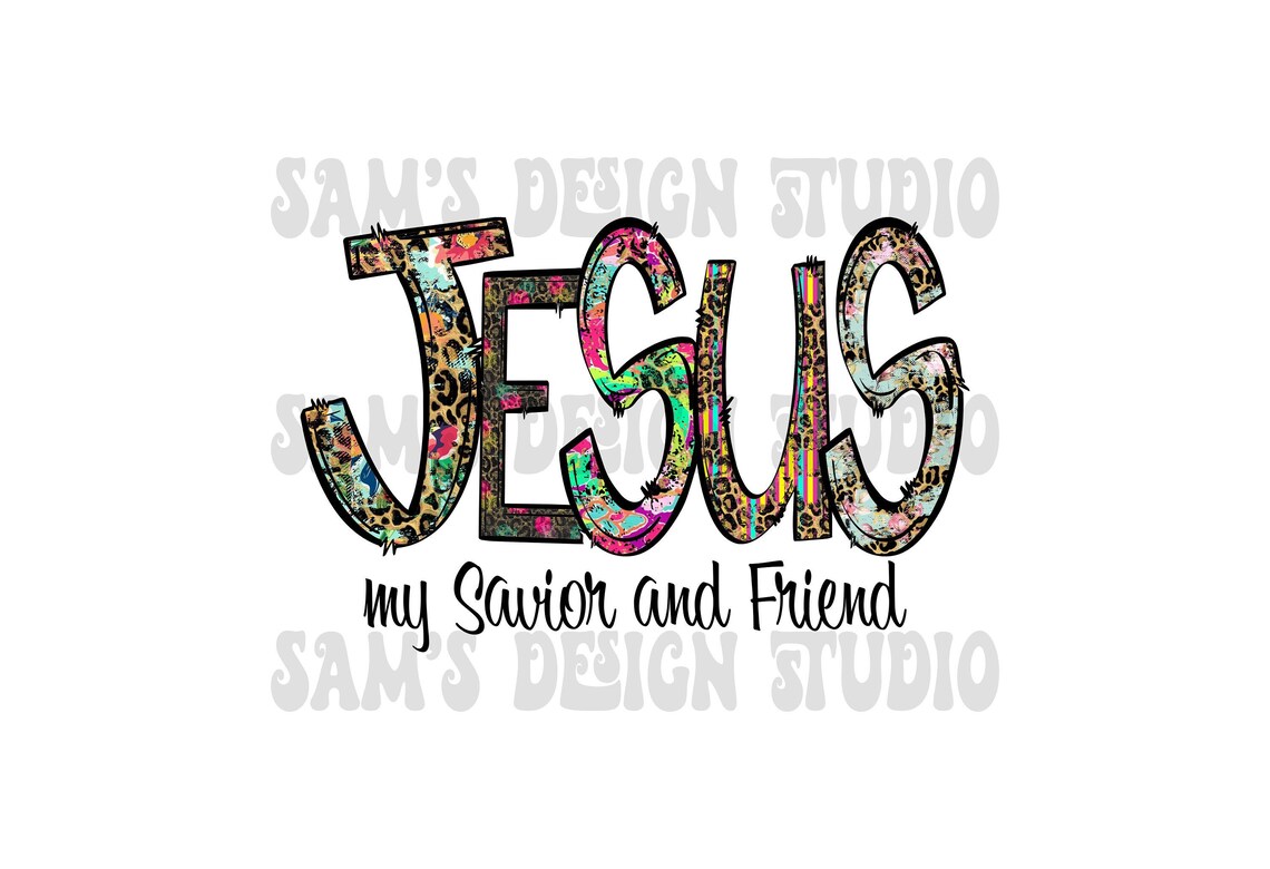 Jesus My Savior and Friend PNG Sublimation Designs - Etsy