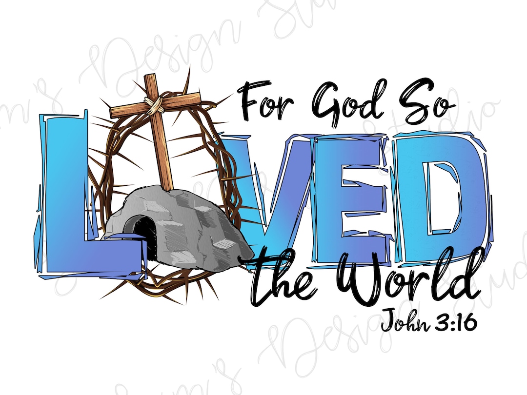 For God so Loved the World Png , John 3 16 Png , Christian Easter Png ...