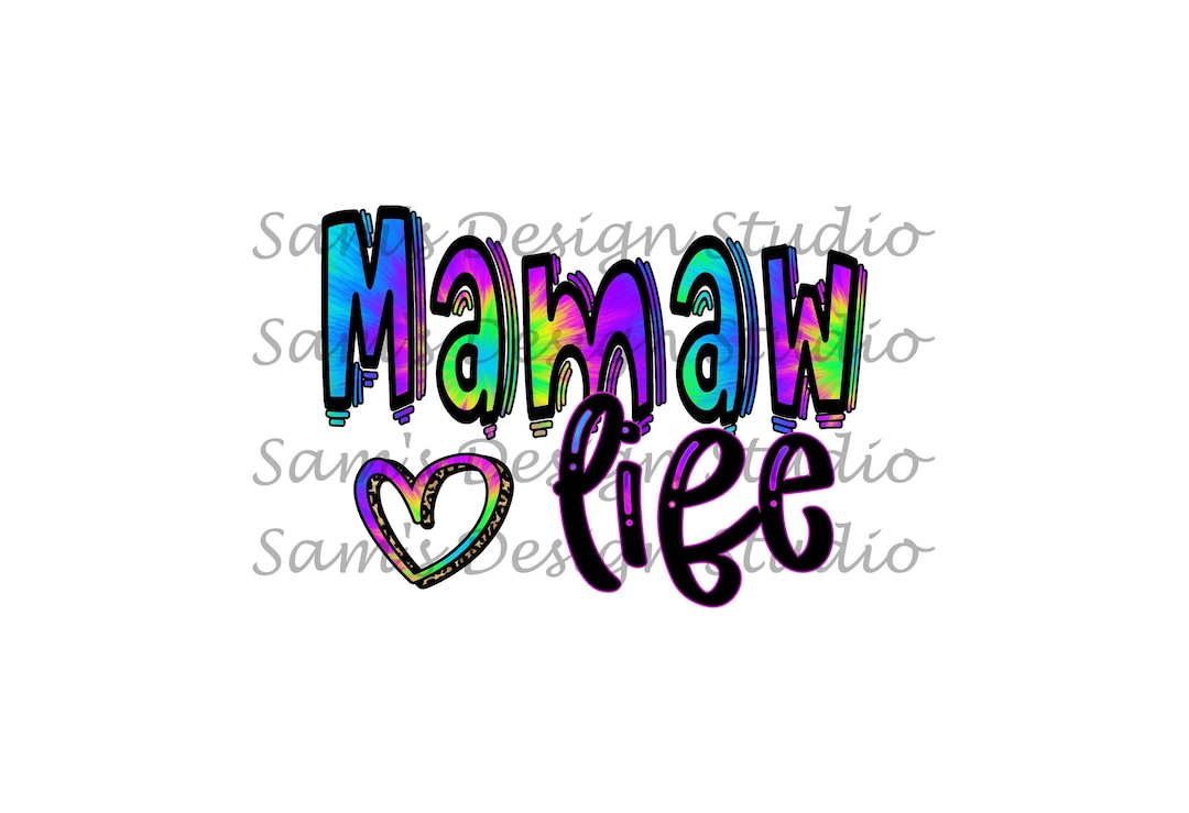 Mamaw Life PNG , Sublimation Designs Downloads , Mother's Day Designs ...