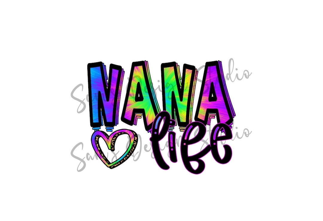 Nana Life Png , Colorful Sublimation Designs , Mother's Day T Shirt ...