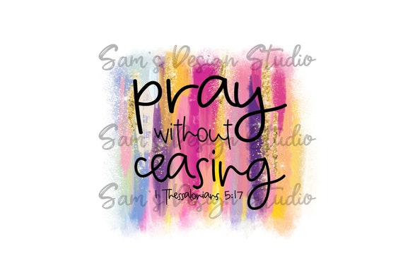 Pray without ceasing PNG Digital Download Digital Design | Etsy