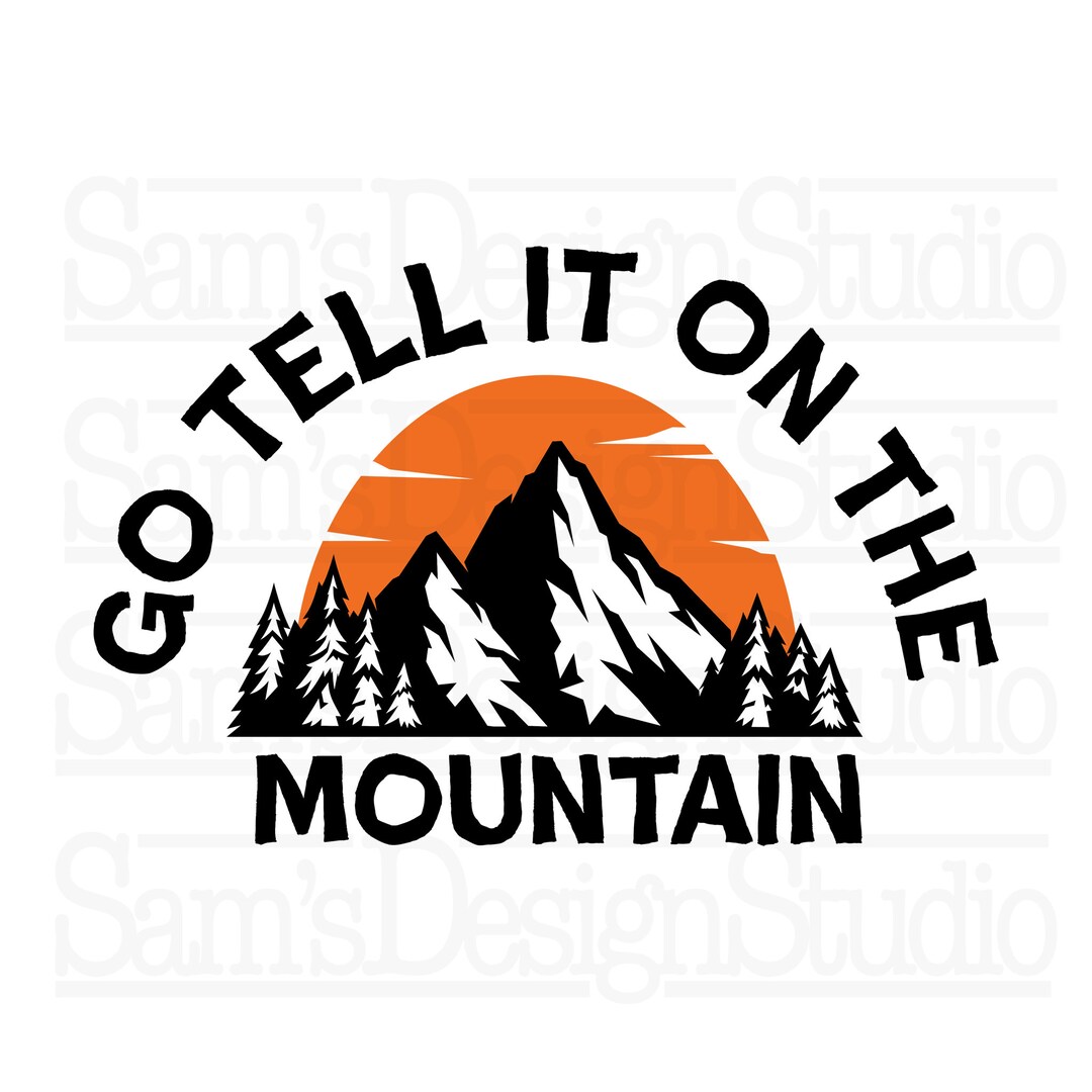 Go Tell It on the Mountain PNG , Faith Christian Sublimation Designs ...