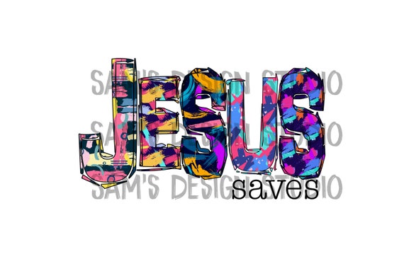 Jesus Saves PNG Jesus Sublimation Designs Downloads - Etsy