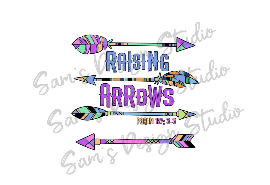 Raising Arrows PNG , I'm an Arrow , Sublimation Designs Downloads ...