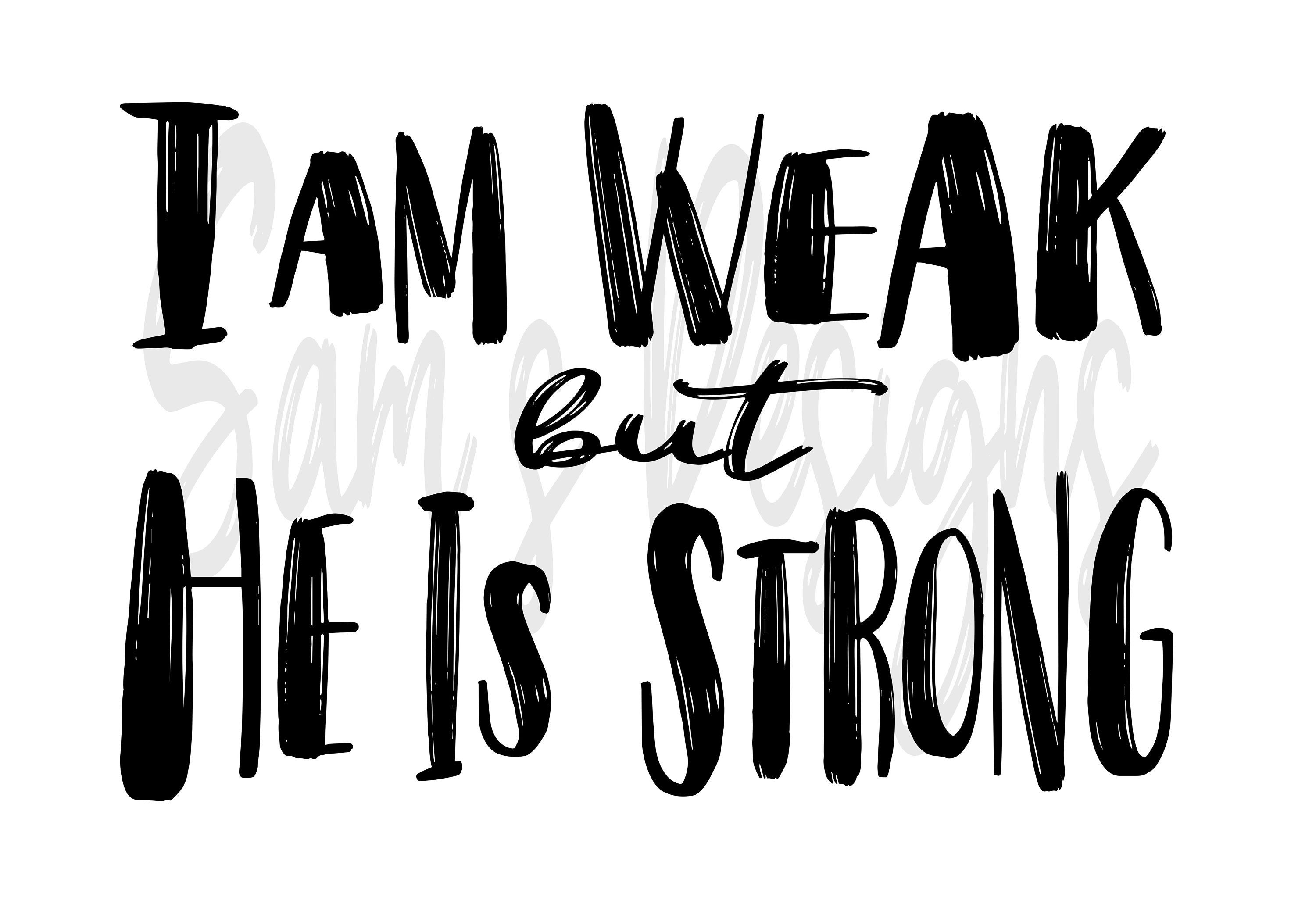 I Am Weak but He is Strong PNG Sublimation Designs Downloads - Etsy