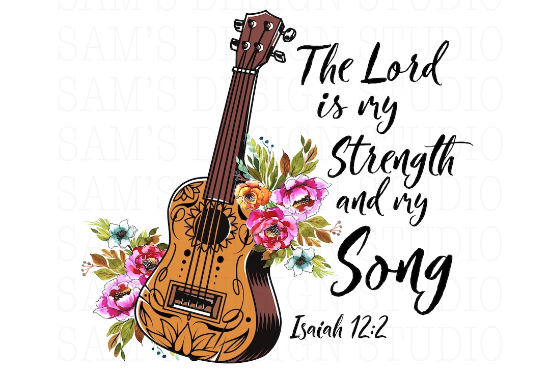 The Lord is My Song PNG , the Lord is My Strength Sublimation Designs ...