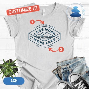 Custom Lake Shirt, 'less Work. More Lake' T-shirt | Personalized Lake ...