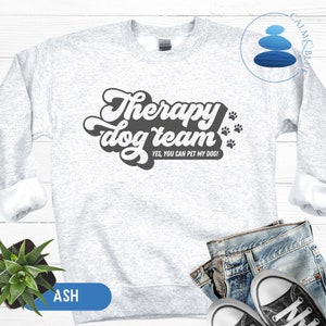 Therapy Dog Crewneck Sweatshirt, Therapy Dog Team Shirt, Pet My Dog ...