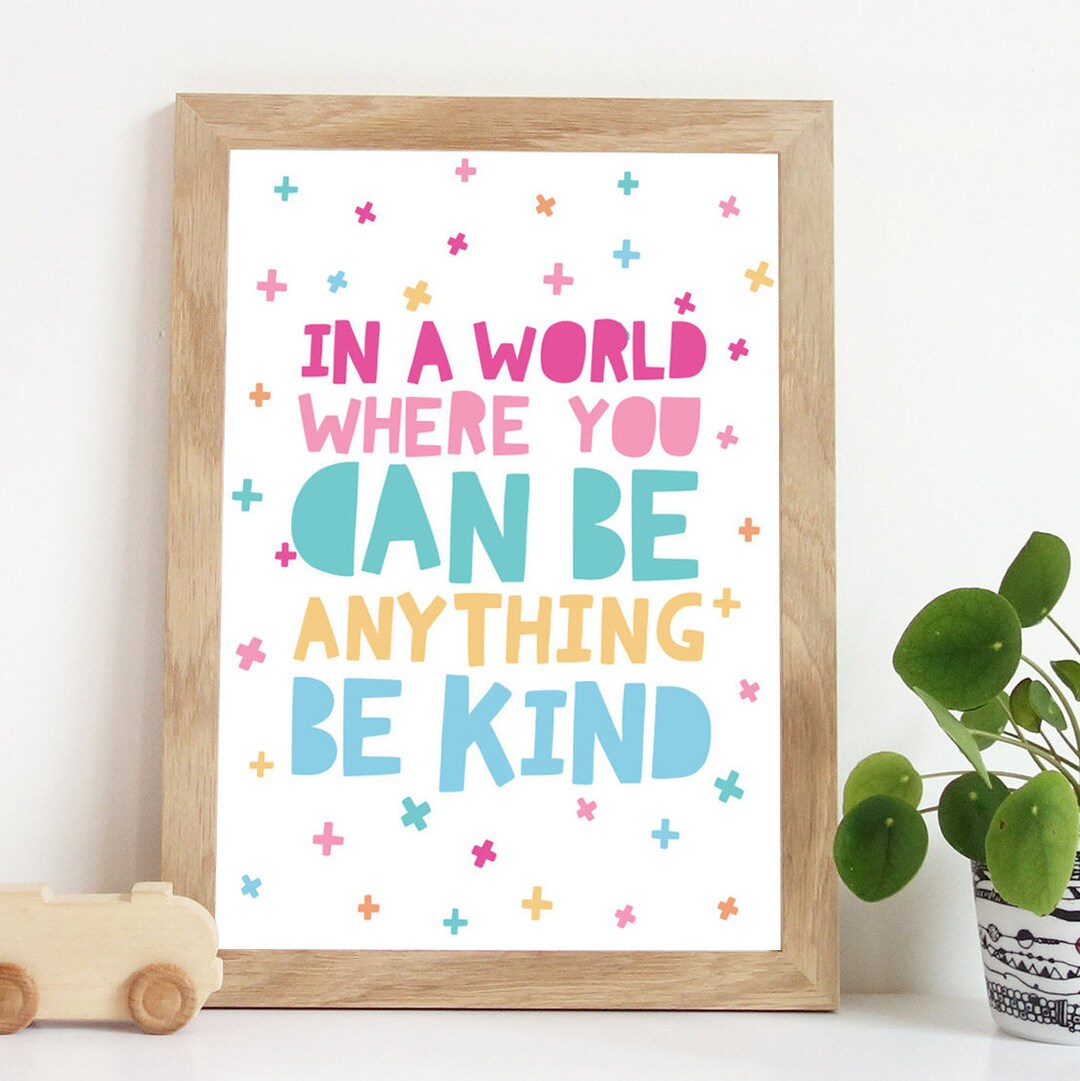 In a World Where You Can Be Anything Be Kind Print, Be Kind Print, Be ...