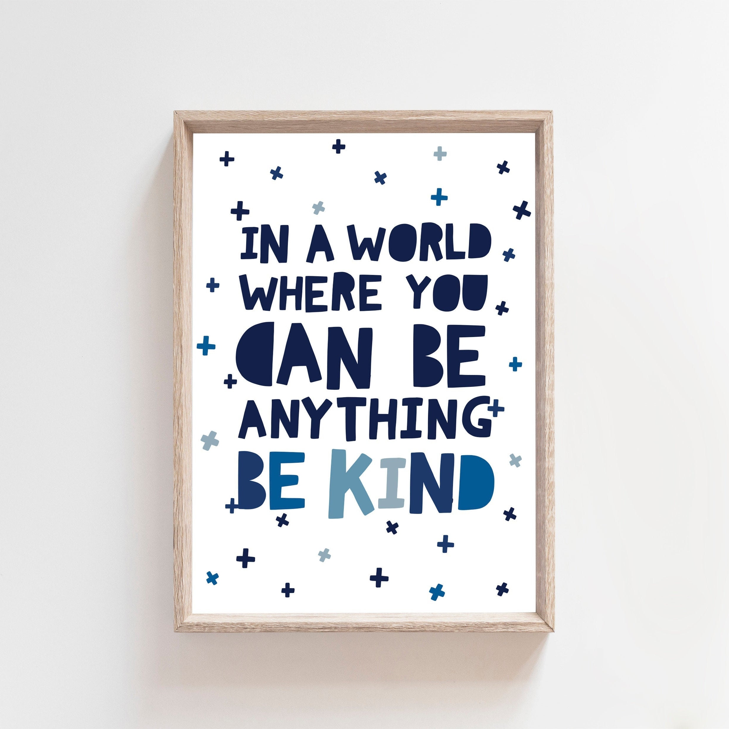 In A World Where You Can Be Anything Be Kind Print, Navy Blue Prints ...