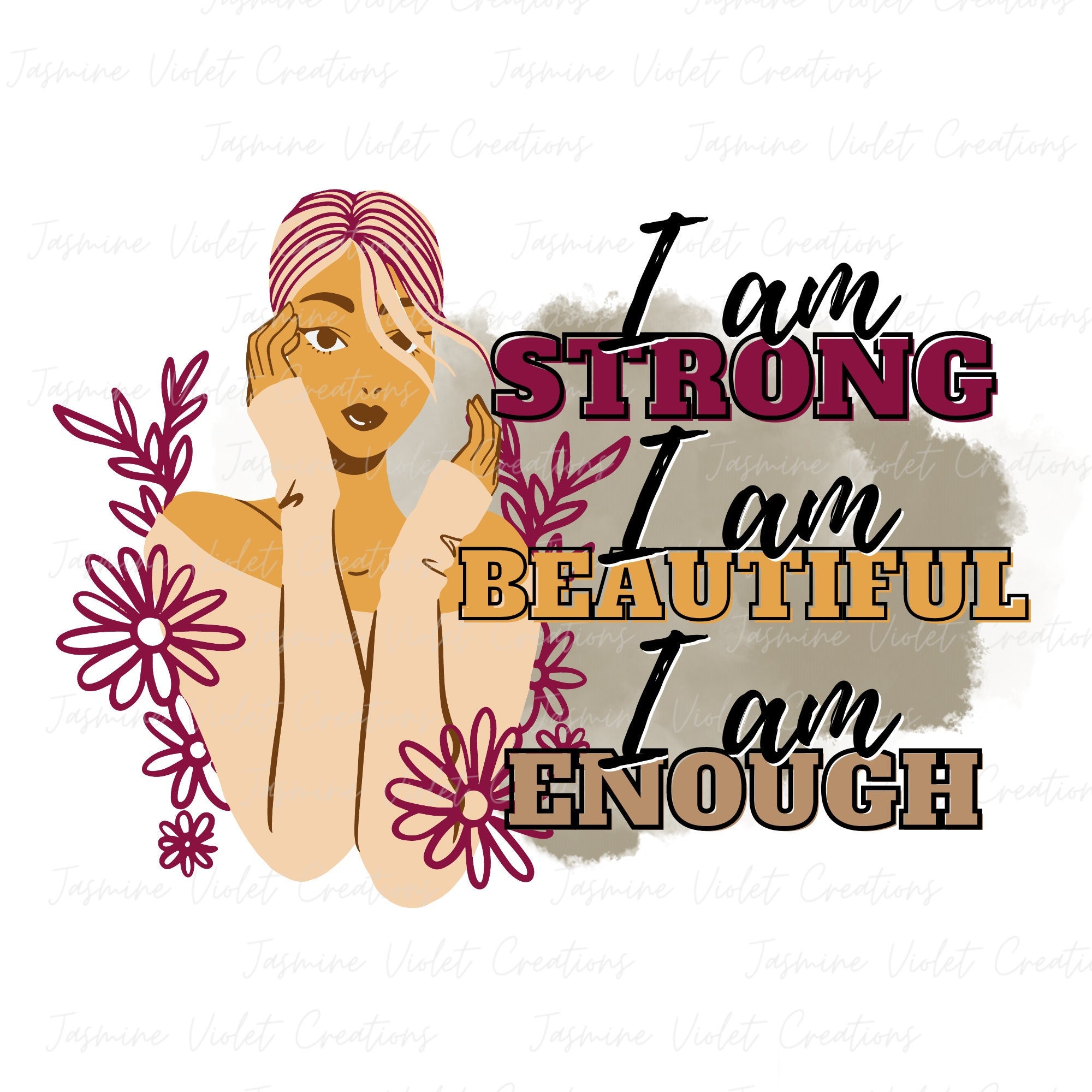 I Am Strong, I Am Beautiful, I Am Enough Women Empowerment - Digital ...